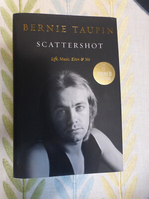 BERNIE TAUPIN SIGNED BOOK " SCATTERSHOT LIFE MUSIC ELTON AND ME " 1ST ...