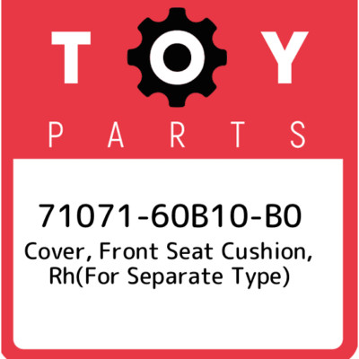 71071-60B10-B0 Toyota Cover, front seat cushion, rh(for separate type ...