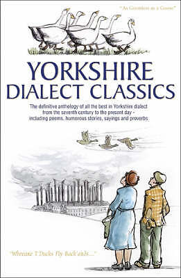 Yorkshire Dialect Classics: An Anthology of the Best Yorkshire Poems ...