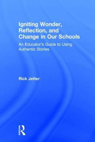 Igniting Wonder, Reflection, and Change in Our Schools : An Educator's ...
