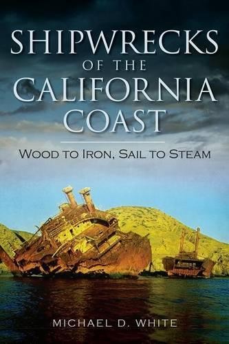 Michael D. White Shipwrecks of the California Coast (Paperback) (US ...