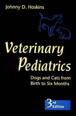 Veterinary Pediatrics: Dogs and Cats from Birth to Six Months by ...