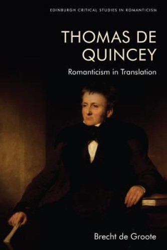 Thomas De Quincey, Dark Interpreter: Romanticism in Translation (Edinburgh | eBay