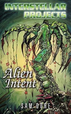 Interstellar Projects : Alien Intent by Sam Dore (2012, Hardcover ...