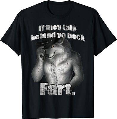 NEW LIMITED If They Talk Behind Your Back Fart Wolf Funny T-Shirt | eBay