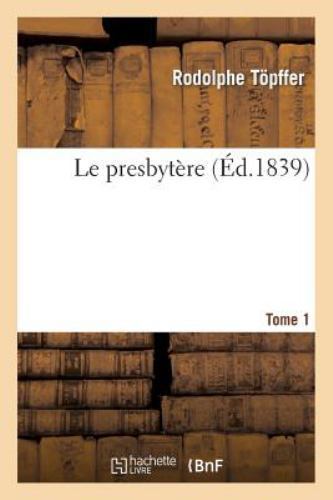 Presbytere. Tome 1 by Rodolphe Topffer and Topffer-R (2013, Trade ...