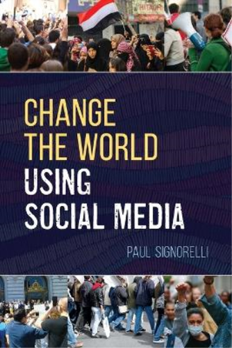 Paul Signorelli Change the World Using Social Media (Poche) LITA Guides ...