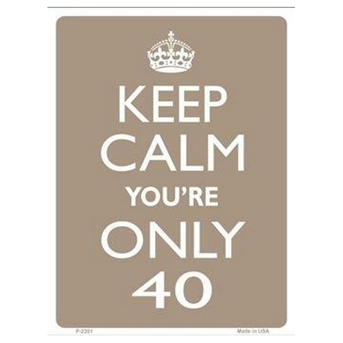 Sign - Keep Calm Youre Only 40 Home Wall Art Decor | eBay Australia