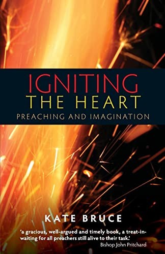 Kate Bruce - Igniting the Heart Preaching and Imagination - New Pape ...