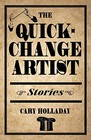 THE QUICK-CHANGE ARTIST: STORIES By Cary Holladay **Mint Condition ...