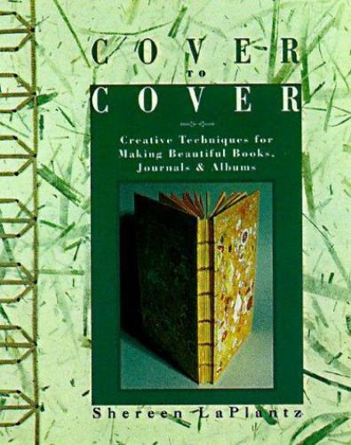 Cover To Cover: Creative Techniques For Making Beautiful Books ...
