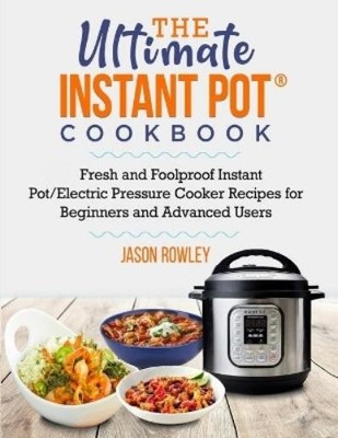 Jason Rowley The Ultimate Instant Pot(R) Cookbook (Paperback) | eBay UK