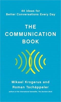 The Communication Book: 44 Ideas for Better Conversations Every Day ...