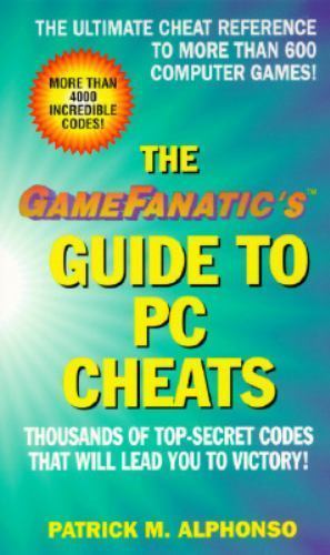 Game Fanatic's Guide to PC Cheats by Patrick M. Alphonso (1997, Mass ...