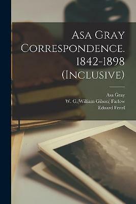 Asa Gray Correspondence. 1842-1898 (inclusive) by Not Available ...