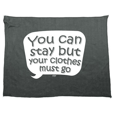You Can Stay But Your Clothes Must Go Novelty Tea Towel cleaning cloth ...