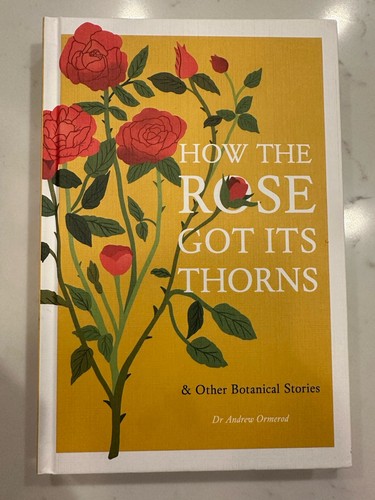 How the Rose Got Its Thorns : And Other Botanical Stories by Andrew ...