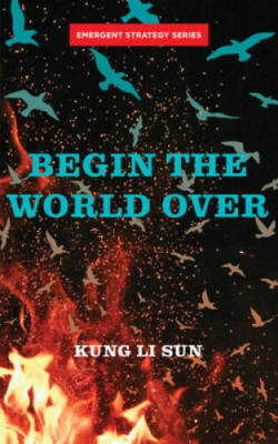Begin the World Over (Emergent Strategy Series, 6) - Paperback - GOOD ...