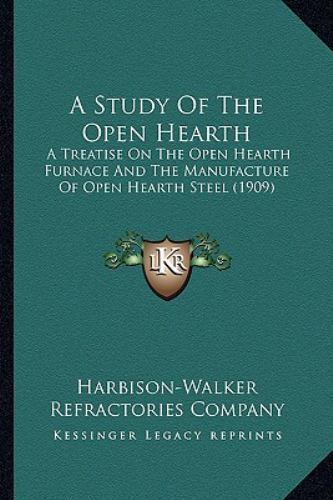 Study of the Open Hearth : A Treatise on the Open Hearth Furnace and ...