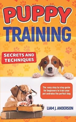Puppy Training Secrets techniques easy step by step gui by Anderson ...