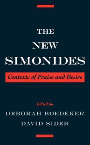 New Simonides : Contexts of Praise and Desire by David Sider (2001 ...