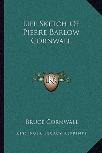 Life Sketch of Pierre Barlow Cornwall by Bruce Cornwall (2010, Trade ...