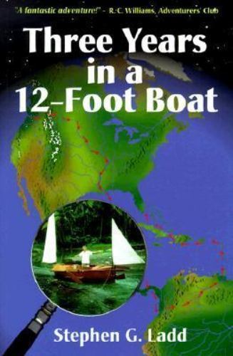 Three Years in a Twelve-Foot Boat by Stephen G. Ladd 9780966933734| eBay