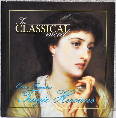 IN CLASSICAL MOOD "Opera Favorites - Tragic Heroines" CD | eBay