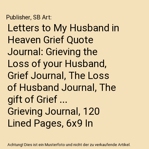 Letters to My Husband in Heaven Grief Quote Journal: Grieving the Loss ...