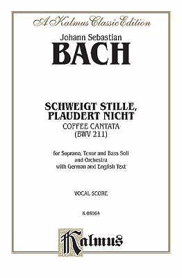 Cantata No. 211 -- Schweigt Stille, Plaudert Nicht (Kaffeekantate ...
