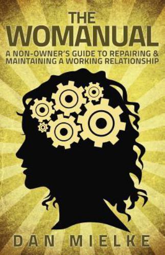 Womanual : A Non-Owner's Guide to Repairing and Maintaining a Working ...
