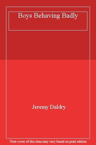 Boys Behaving Badly-Jeremy Daldry, 9781853404511 9781853404511 | eBay UK