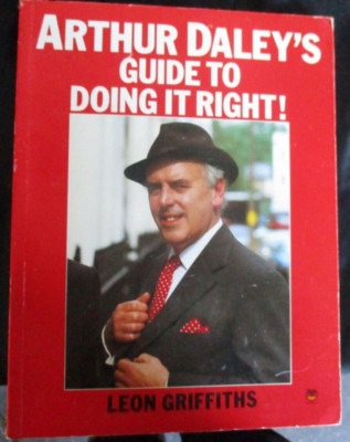 Arthur Daley's Guide to Doing it Right! Leon Griffiths 9780006370383 | eBay