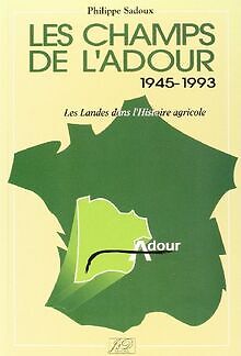 Les champs de l'adour 1945 - 1993 - les landes dans... | Buch | Zustand ...
