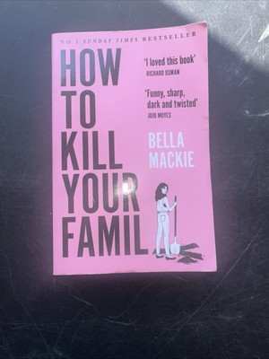 How to Kill Your Family by Bella Mackie (Uk-B Format Paperback ...