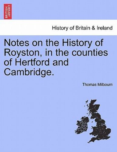 Notes on the History of Royston, in the Counties of Hertford and ...