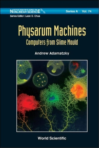 Andrew Adamatzky Physarum Machines: Computers From Slime Mould (Relié ...