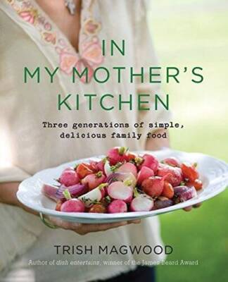 In My Mother's Kitchen - Hardcover By Trish Magwood - GOOD | eBay