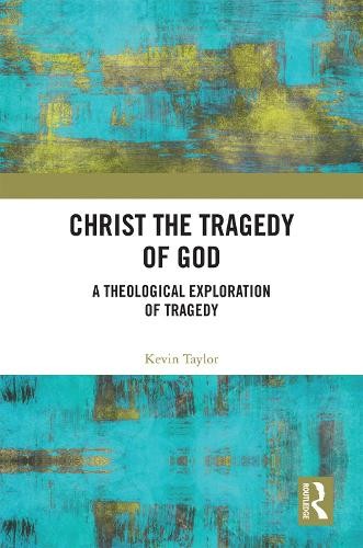Christ the Tragedy of God by Kevin Taylor (2020, Trade Paperback) for ...