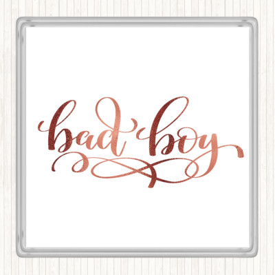 Rose Gold Bad Boy Quote Drinks Mat Coaster | eBay UK