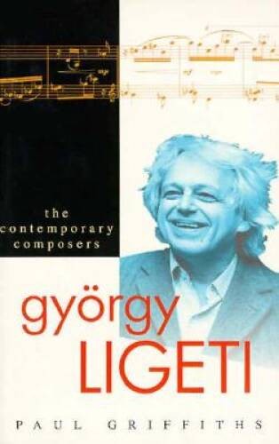 Gyorgy Ligeti: Contemporary Composer (Contemporary Composers ...