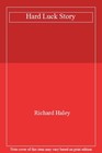 Hard Luck Story By Richard Haley. 9781444822915 | eBay