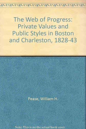 WEB OF PROGRESS: PRIVATE VALUES AND PUBLIC STYLES IN By William H ...
