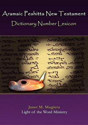 Aramaic Peshitta New Testament Dictionary Number Lexicon by Janet M ...