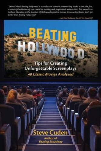 Beating Hollywood: Tips for Creating Unforgettable Screenplays by Steve ...
