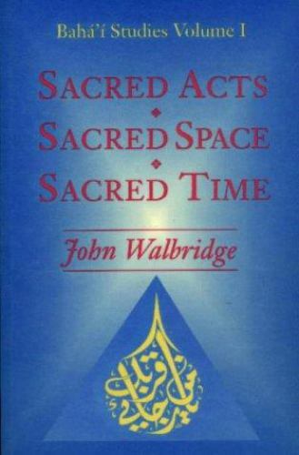 Sacred Acts, Sacred Space, Sacred Time by John Walbridge 9780853984061 ...