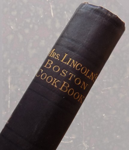 MRS. LINCOLN'S BOSTON COOK BOOK 1895 Roberts Brothers / First Principal ...