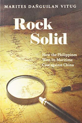 ROCK SOLID: HOW THE PHILIPPINES WON ITS MARITIME CASE By Marites ...