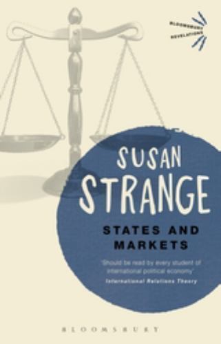Bloomsbury Revelations Ser.: States and Markets by Susan Strange (2015 ...