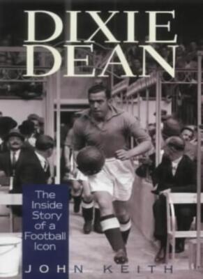 Dixie Dean By John Keith. 9781861054081 | eBay